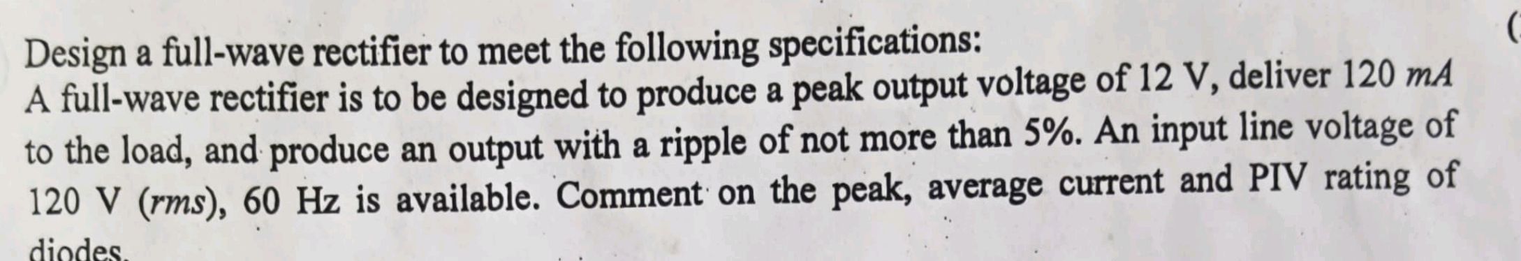 Design a full-wave rectifier to meet the | StudyX