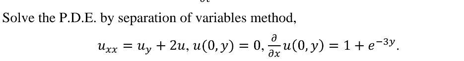 Solve the P.D.E. by separation of variables | StudyX