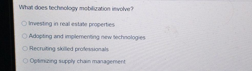 What does technology mobilization involve? | StudyX