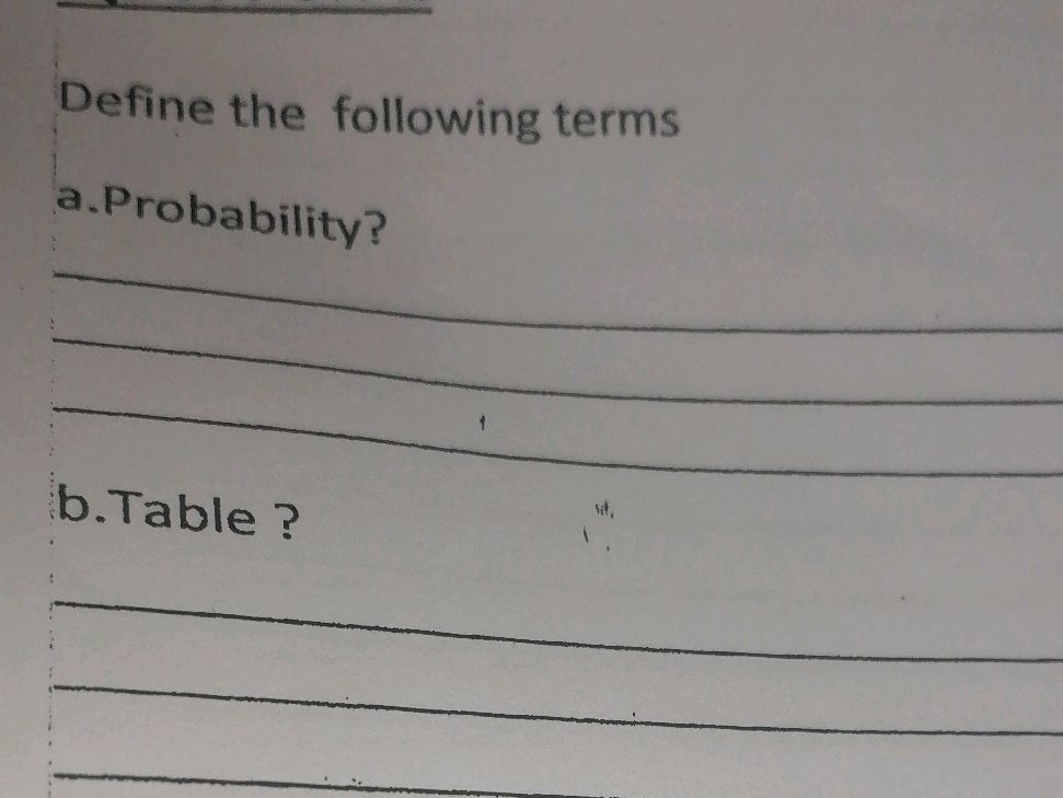 Define the following terms a. Probability? | StudyX