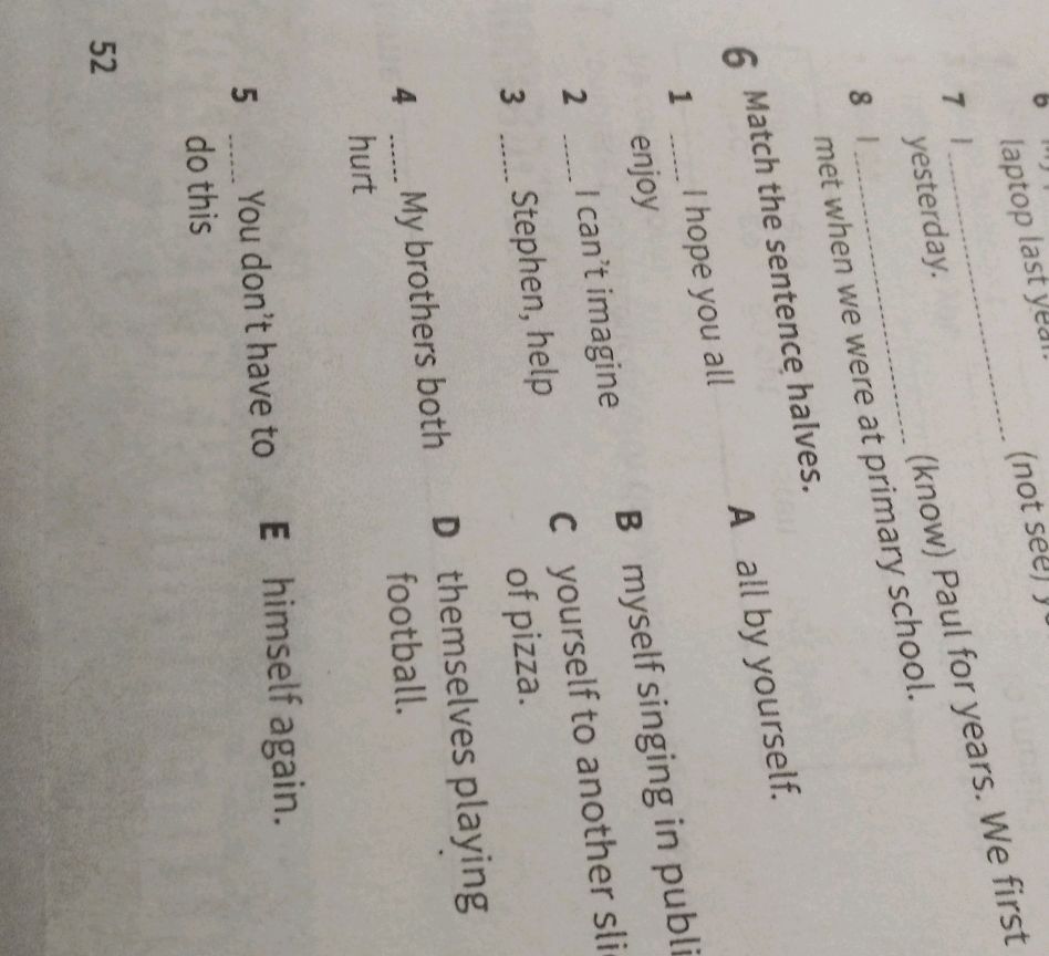 6 Match the sentence halves. 1 I hope you