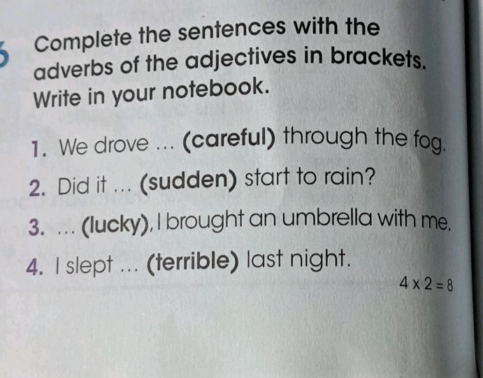 Complete the sentences with the adverbs of | StudyX