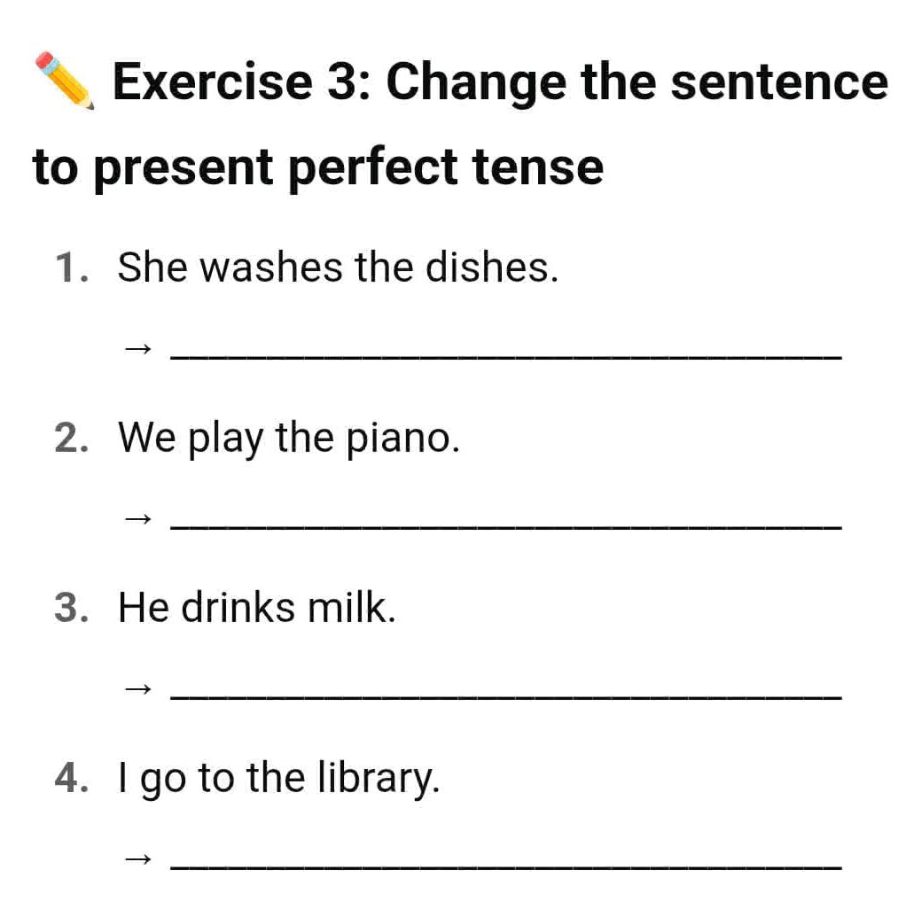 Exercise 3: Change the sentence to present | StudyX