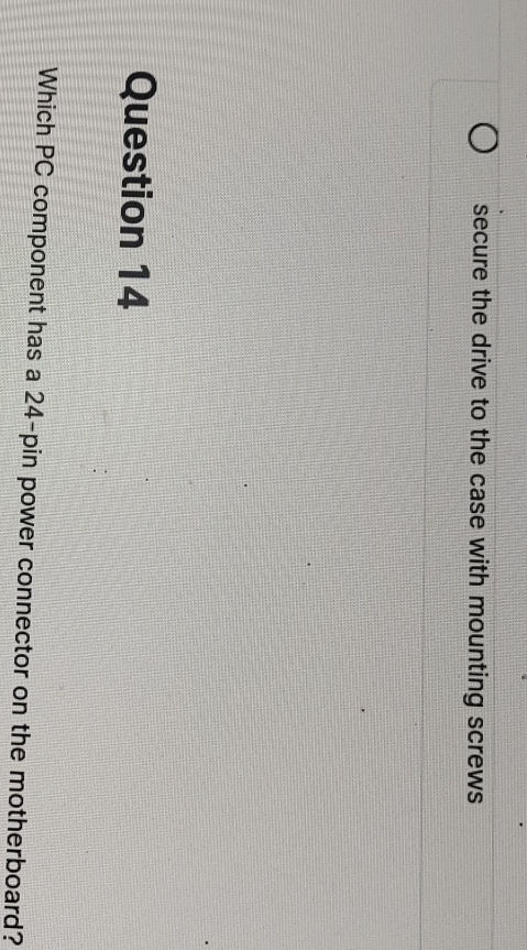 Question 14 Which PC component has a 24-pin | StudyX