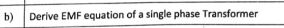 b) Derive EMF equation of a single phase | StudyX