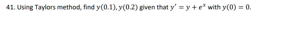 41. Using Taylors method, find y(0.1), | StudyX