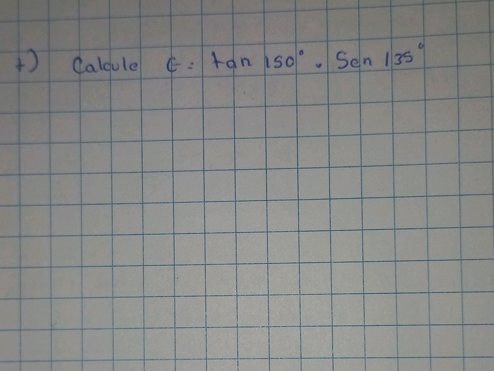 Calcular E = tan 150° · Sen 135° | StudyX