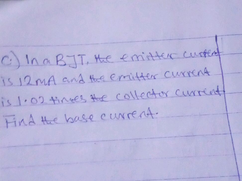 c) In a BJT, the emitter current is 12mA and | StudyX