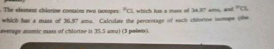 The element chlorine contains two isotopes: | StudyX