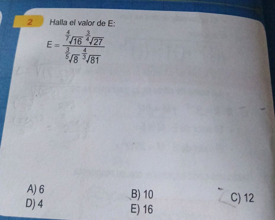 Halla el valor de E: $E = { [7]{16^4} | StudyX