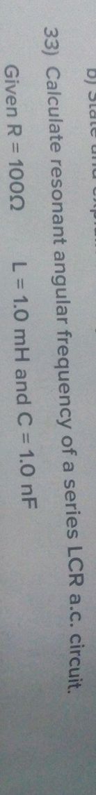 33) Calculate resonant angular frequency of | StudyX