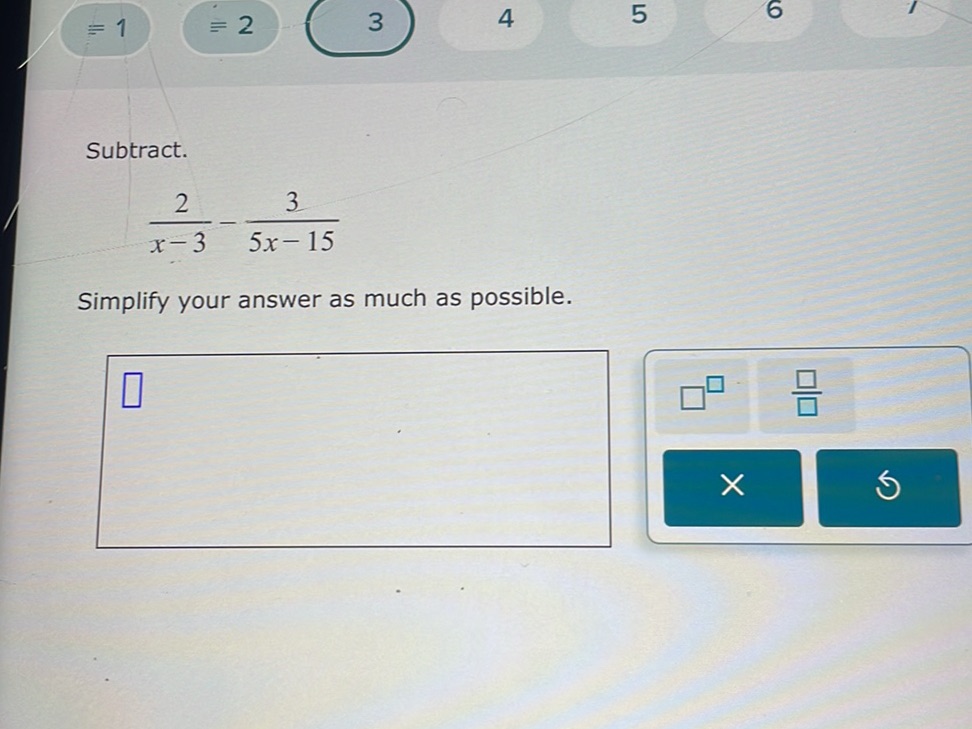 Subtract. $ {2}{x-3} - {3}{5x-15}$ | StudyX