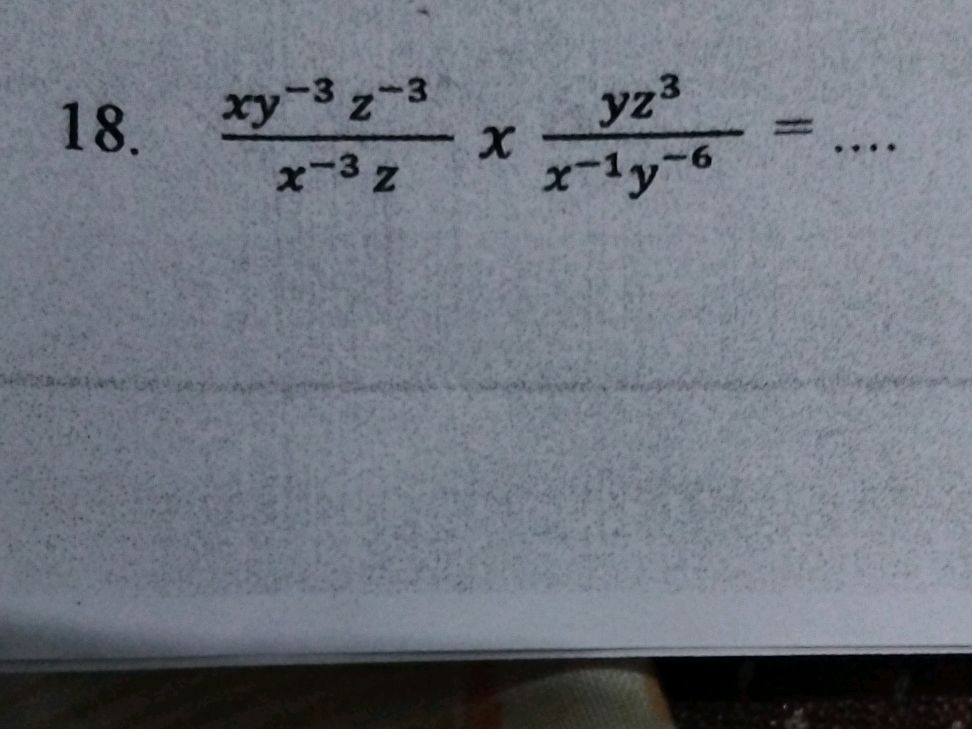 18. $ {xy^{-3}z^{-3}}{x^{-3}z} | StudyX