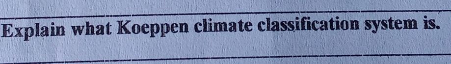 Explain what Koeppen climate classification | StudyX