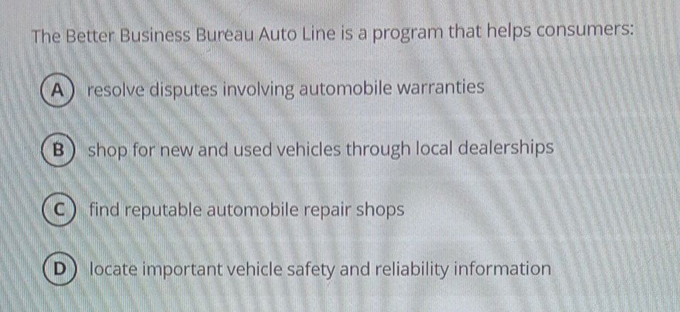 The Better Business Bureau Auto Line is a | StudyX
