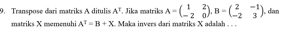 9. Transpose dari matriks A ditulis $A^T$. | StudyX