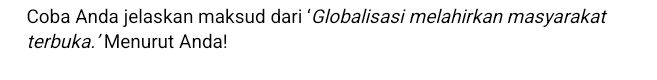 Coba Anda jelaskan maksud dari 'Globalisasi | StudyX