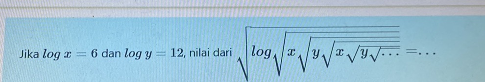 Jika $log x = 6$ dan $log y = 12$, nilai | StudyX