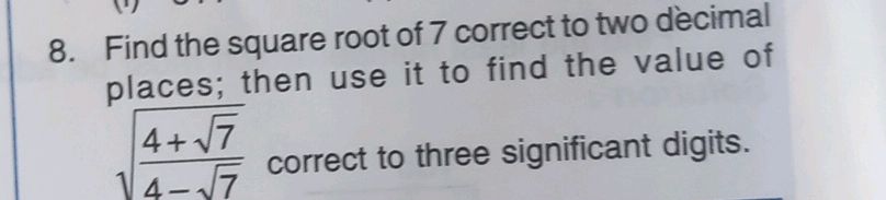 Find the square root of 7 correct to two | StudyX