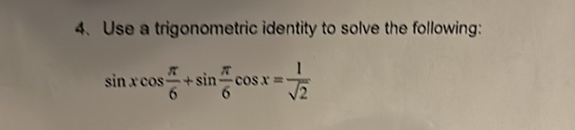 4. Use a trigonometric identity to solve the | StudyX