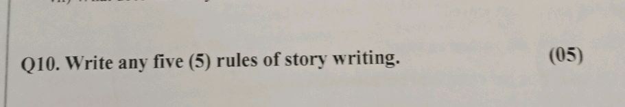 Q10. Write any five (5) rules of story | StudyX