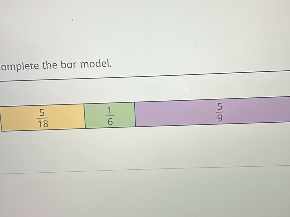 Complete the bar model. $ {5}{18}$ $ | StudyX