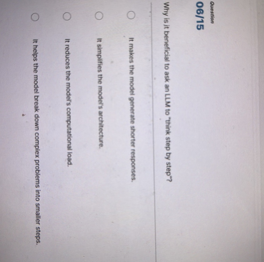 Why is it beneficial to ask an LLM to "think | StudyX