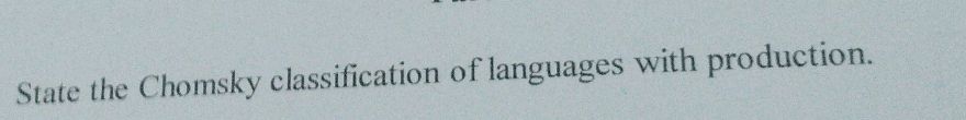 State the Chomsky classification of | StudyX