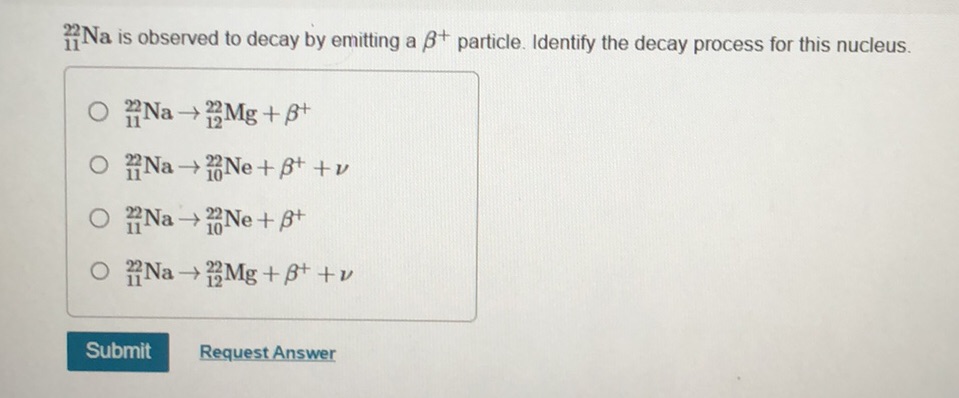 $ {22}{11}Na$ is observed to decay by | StudyX