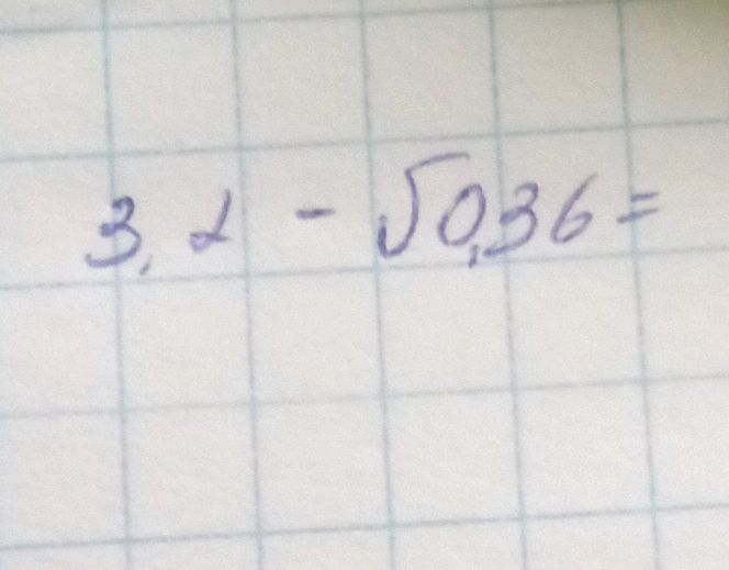 Calculate 3.1 - square root of 0.36 | StudyX