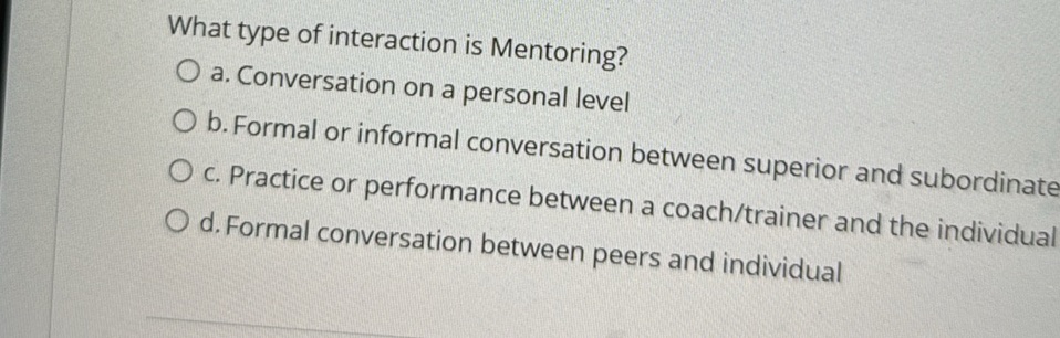 What type of interaction is Mentoring? a. | StudyX