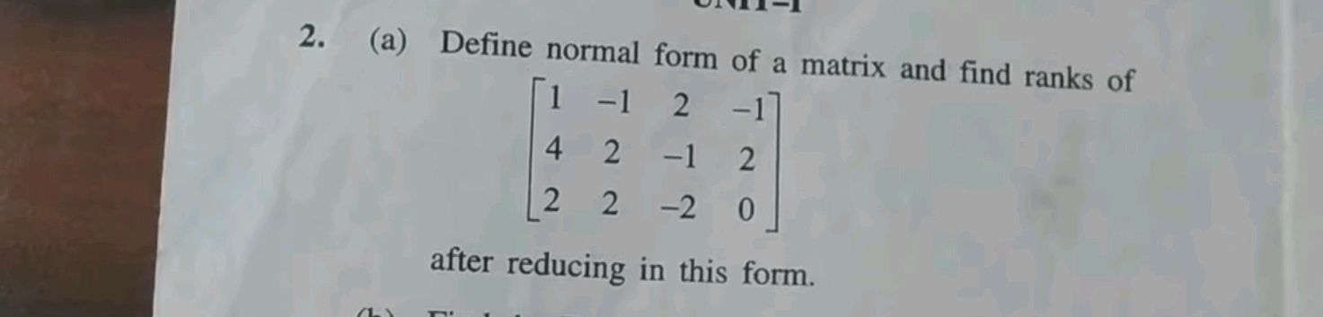 2. (a) Define normal form of a matrix and | StudyX