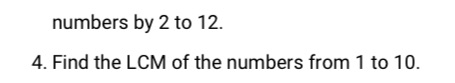 4. Find the LCM of the numbers from 1 to 10. | StudyX