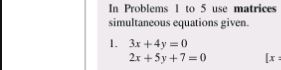 In Problems 1 to 5 use matrices simultaneous | StudyX