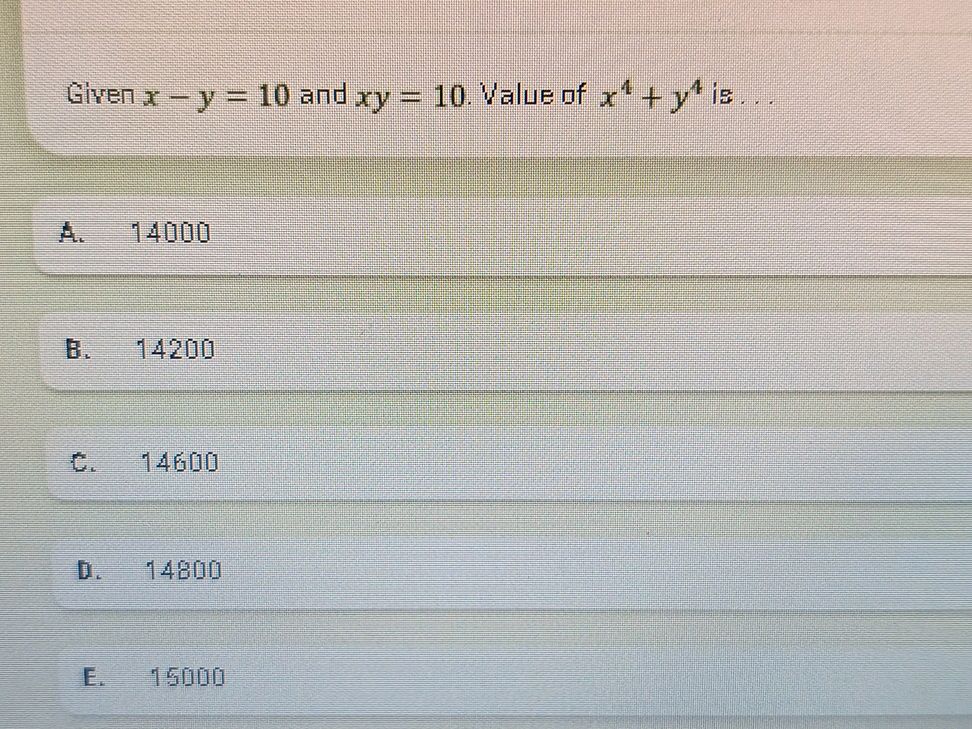 Given $x - y = 10$ and $xy = 10$. Value of | StudyX