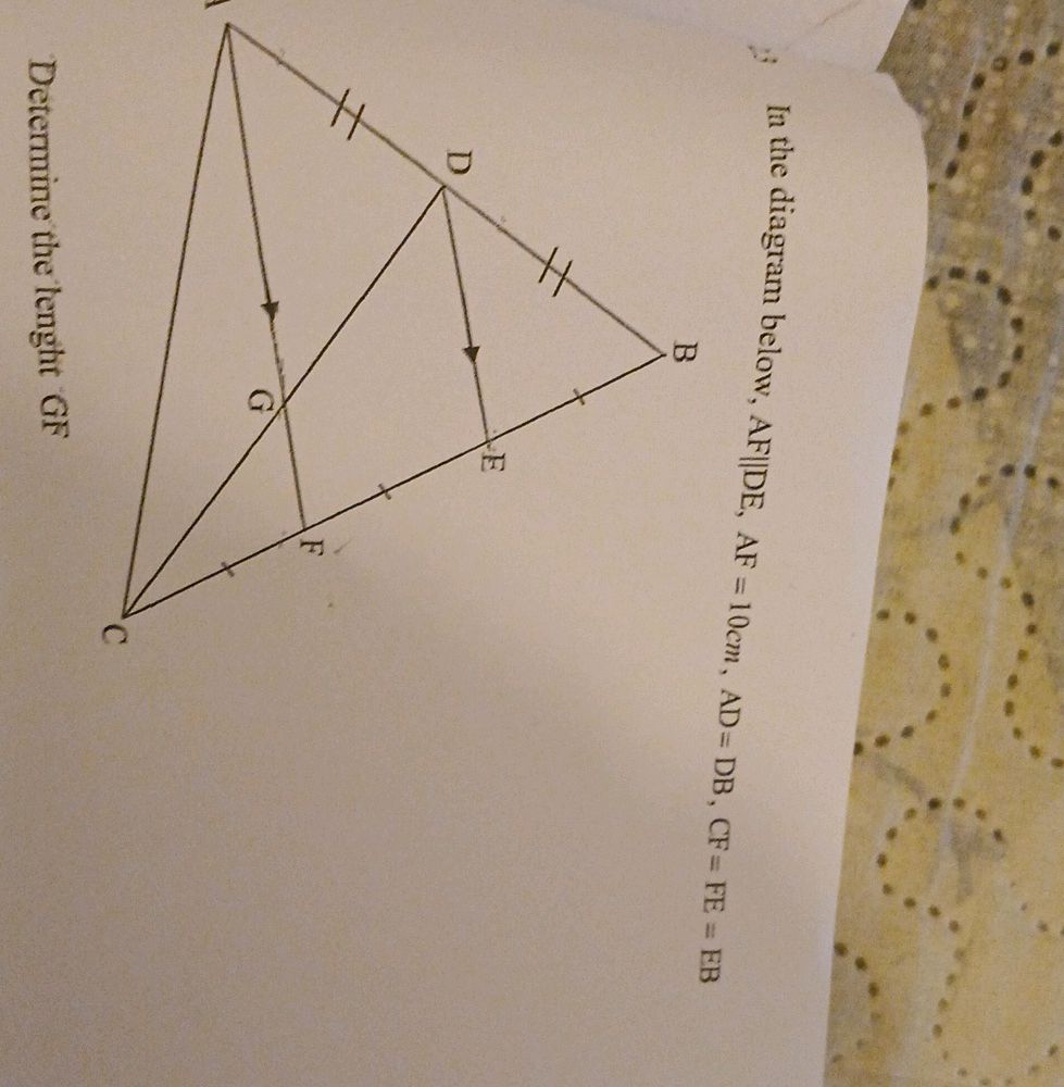 In the diagram below, AF||DE, AF = 10cm, AD | StudyX