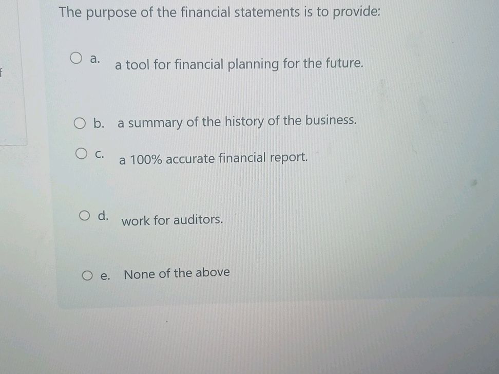 The purpose of the financial statements is | StudyX