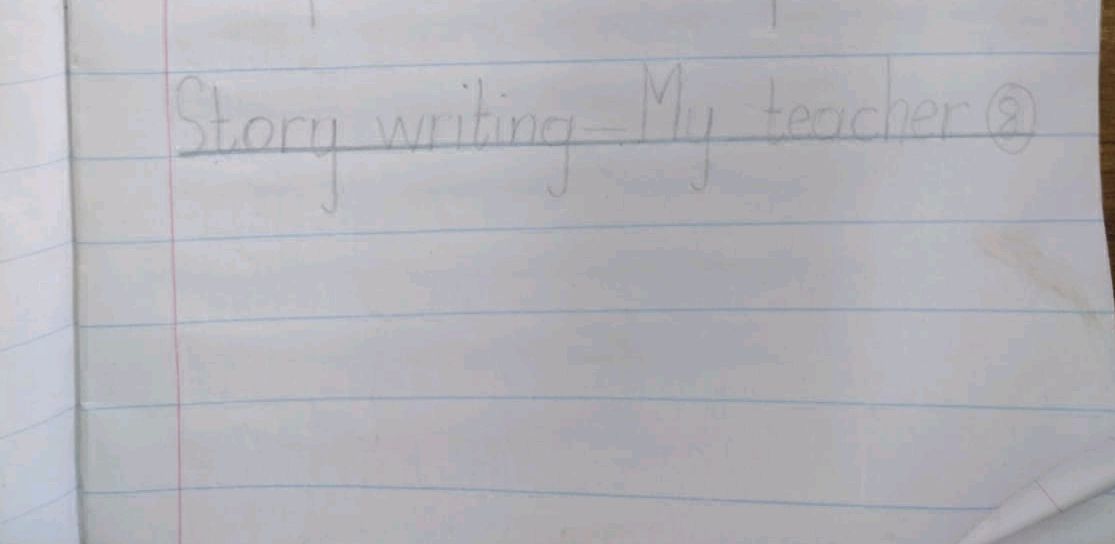 Story writing prompt: My teacher | StudyX