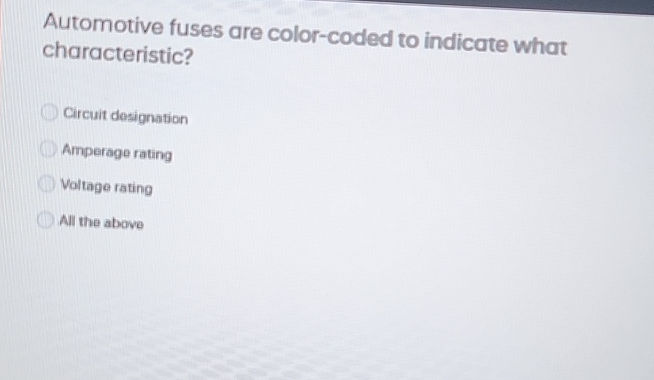 Automotive fuses are color-coded to indicate | StudyX