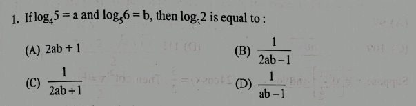 1. If $log_4 5 = a$ and $log_5 6 = b$, then | StudyX