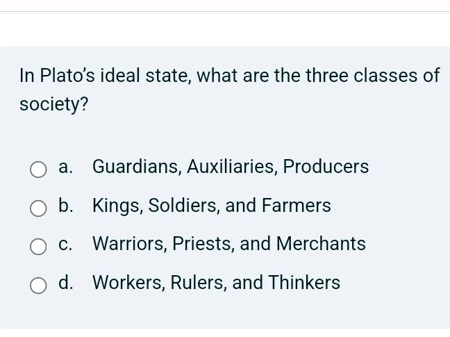 In Plato's ideal state, what are the three | StudyX