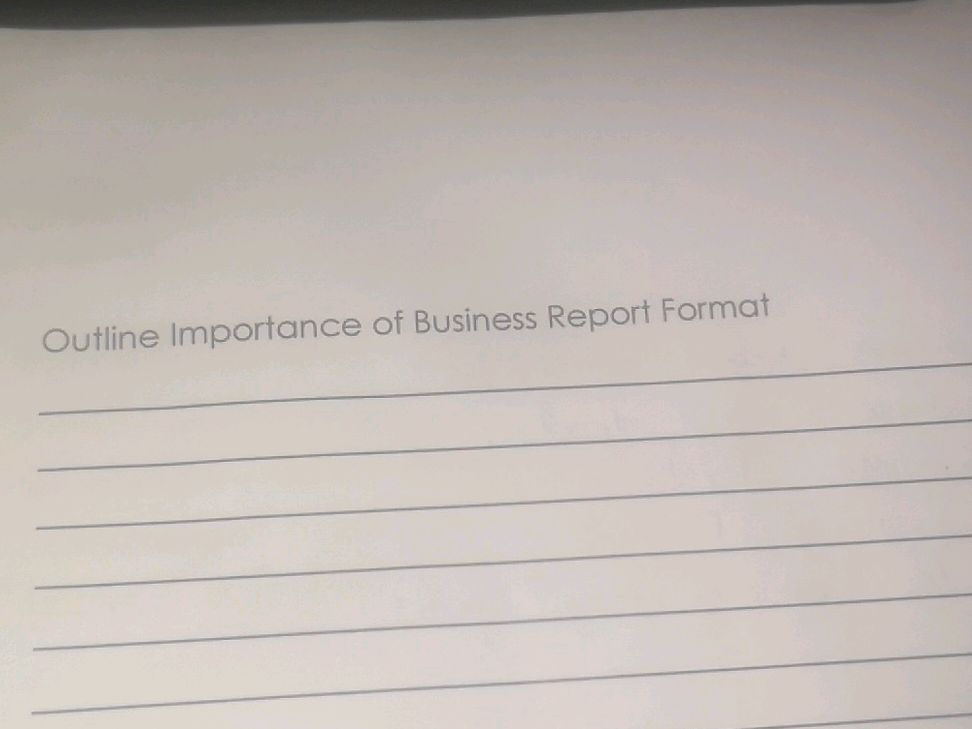 Outline Importance of Business Report Format | StudyX