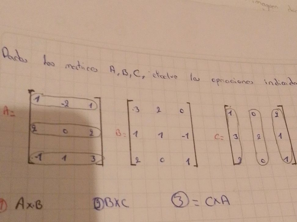 Dados las matrices A, B, C, efectúe las | StudyX