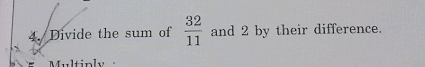 Divide the sum of $ {32}{11}$ and 2 by their | StudyX