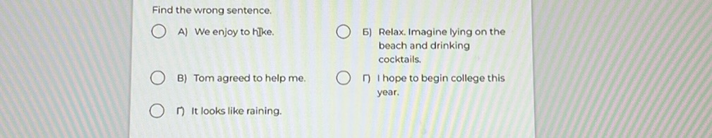 Find the wrong sentence. A) We enjoy to | StudyX