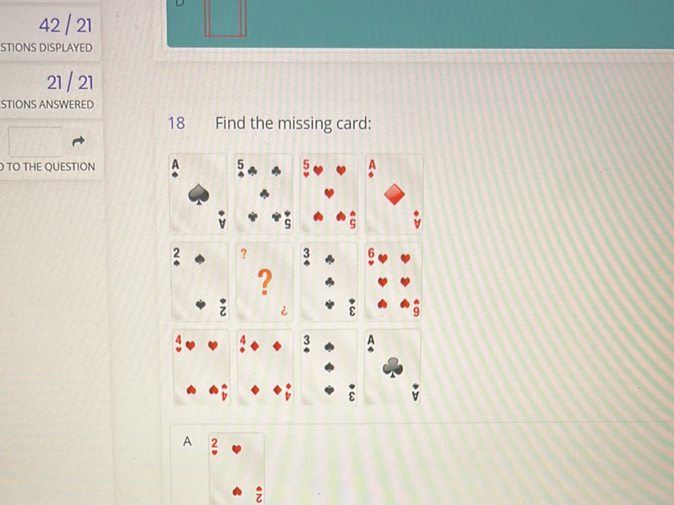 18 Find the missing card: | A♠ | 5♣ | 5♥ | | StudyX