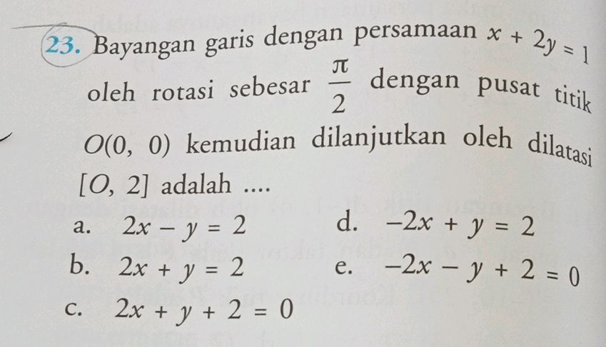 23. Bayangan garis dengan persamaan $x + 2y | StudyX