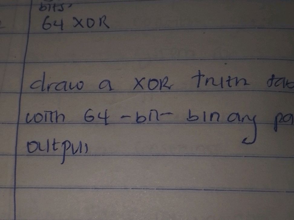 draw a XOR truth table with 64-bit binary | StudyX
