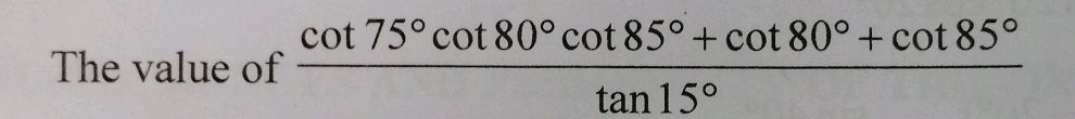The value of $ {cot 75^ cot 80^ cot 85^