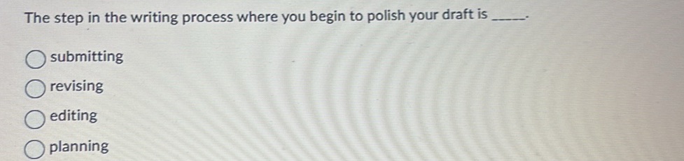 The step in the writing process where you | StudyX